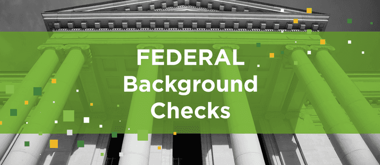 Federal Background Checks: A Comprehensive Guide | GoodHire